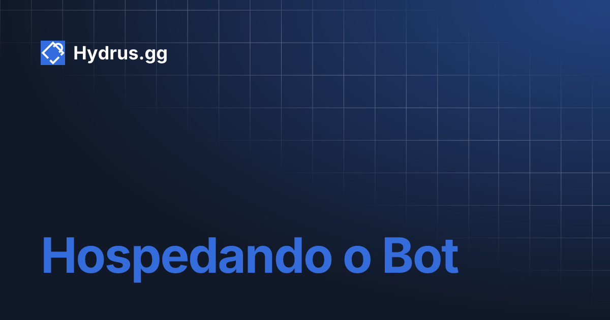 Hospedando o Bot | Hydrus.gg