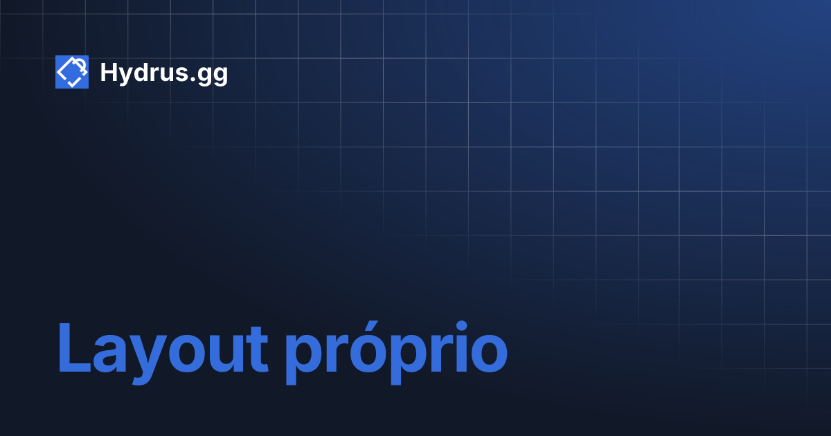 Layout próprio | Hydrus.gg